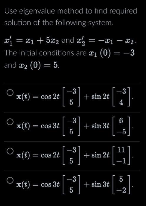 Solved Use eigenvalue method to find required solution of | Chegg.com Solved Use eigenvalue method to find required solution of | Chegg.com