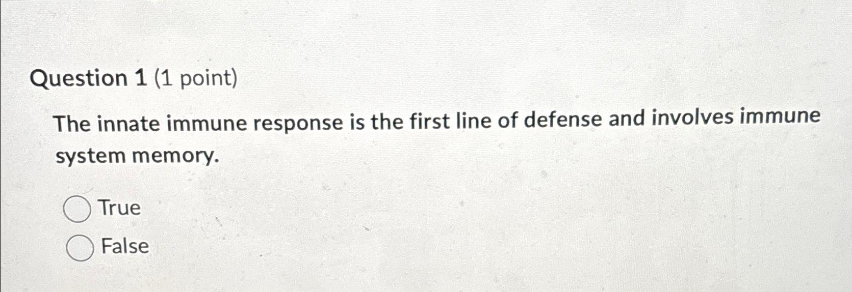 Solved Question 1 (1 ﻿point)The innate immune response is | Chegg.com