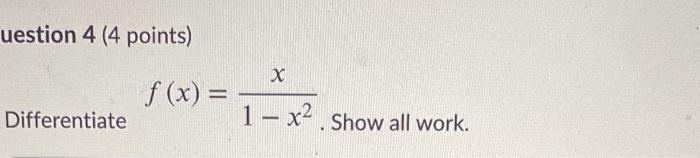 Solved uestion 4 (4 points) Differentiate f(x)=1−x2x | Chegg.com Solved uestion 4 (4 points) Differentiate f(x)=1−x2x | Chegg.com