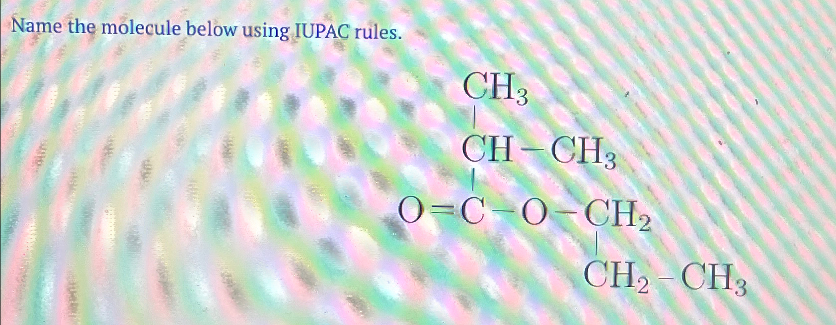 Solved Name the molecule below using IUPAC rules. | Chegg.com