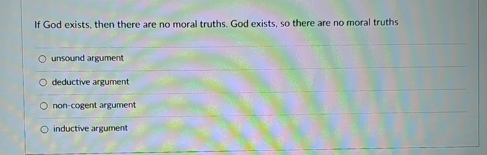 If God exists, then there are no moral truths. God | Chegg.com