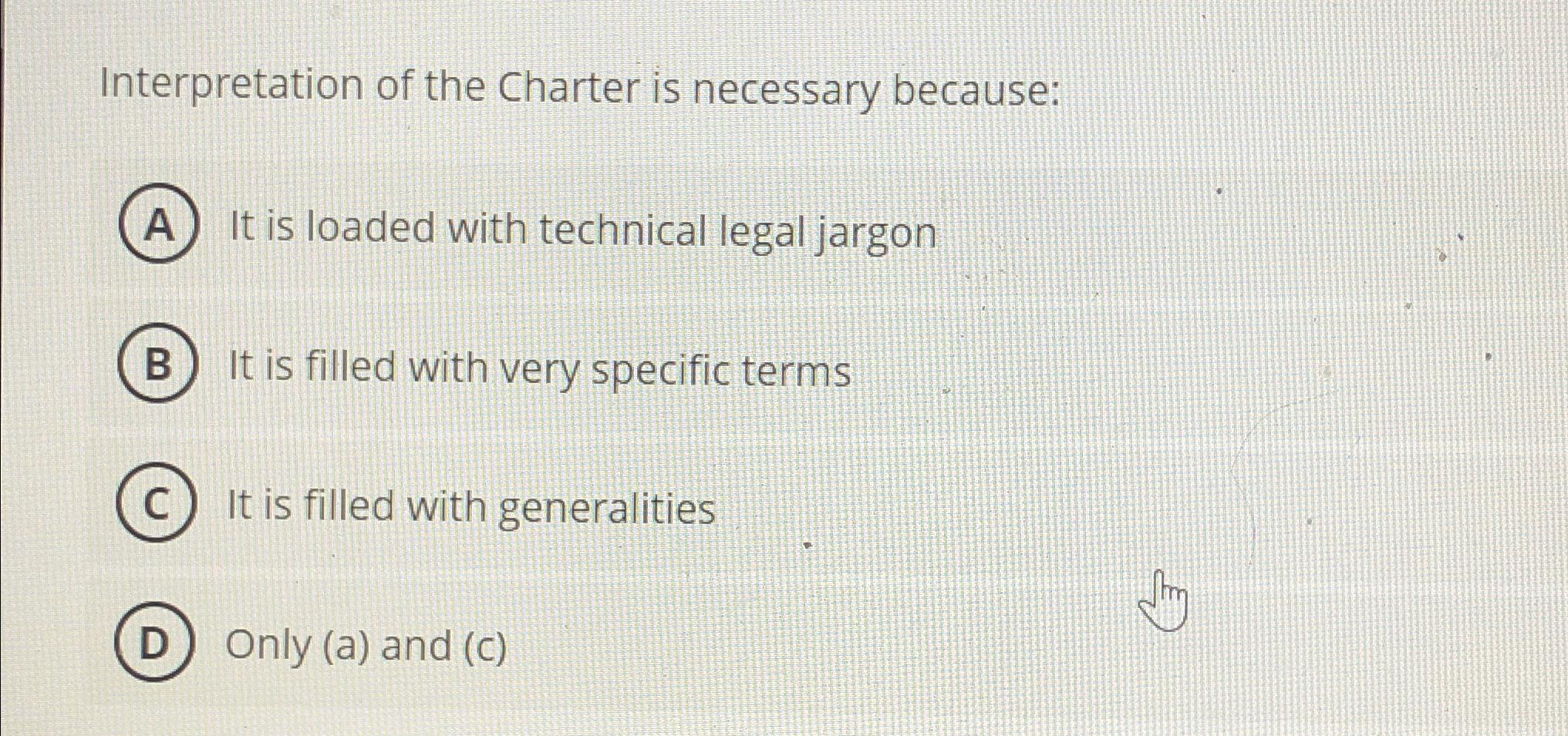 Solved Interpretation of the Charter is necessary because:It | Chegg.com