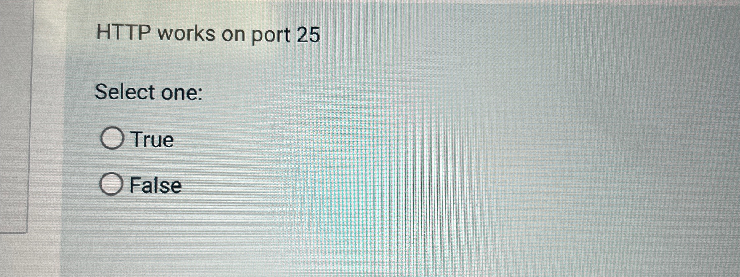 Solved HTTP works on port 25Select one:TrueFalse | Chegg.com