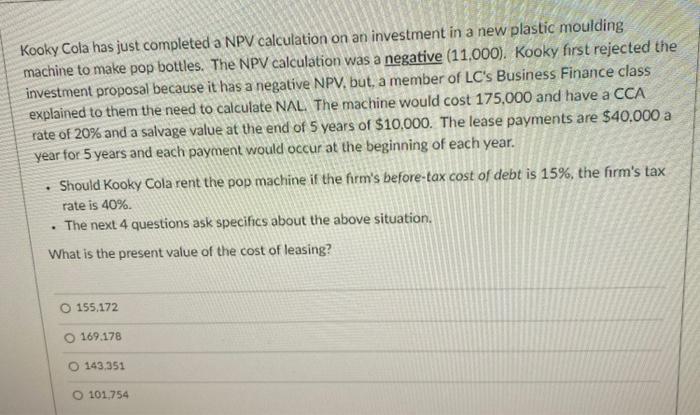 Solved Kooky Cola has just completed a NPV calculation on an | Chegg.com