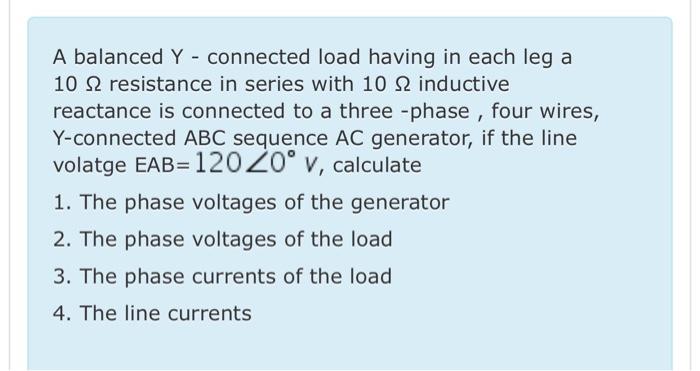 Solved A balanced Y - connected load having in each leg a 10 | Chegg.com