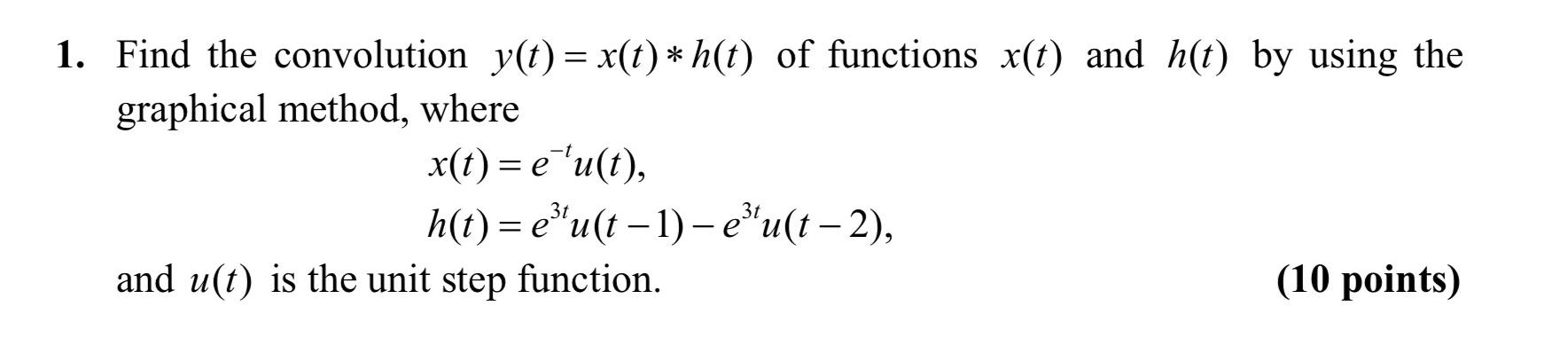 Solved Find the convolution y(t)=x(t)**h(t) ﻿of functions | Chegg.com