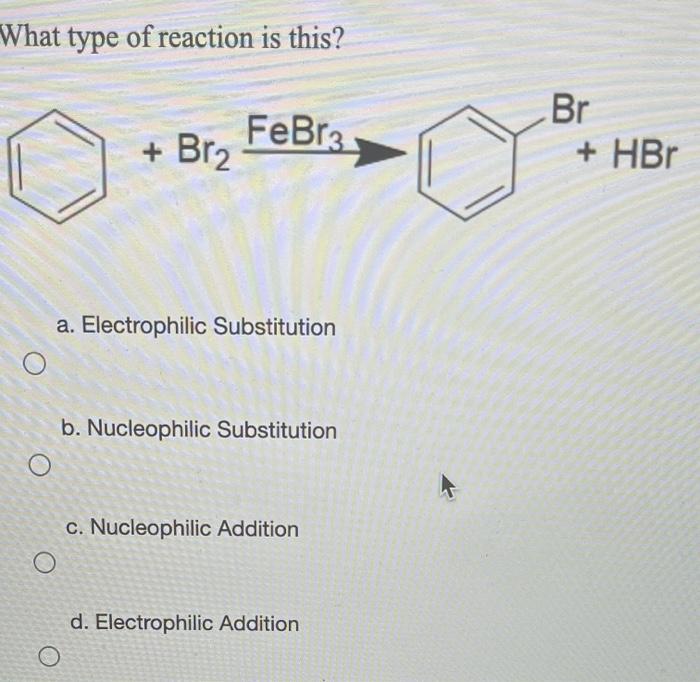Solved What type of reaction is this? FeBr3 + Br2 Br + HBr | Chegg.com