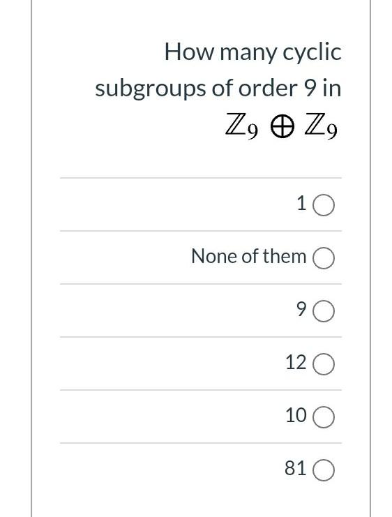 Solved How many cyclic subgroups of order 9 in Z. Z. 10 None | Chegg.com