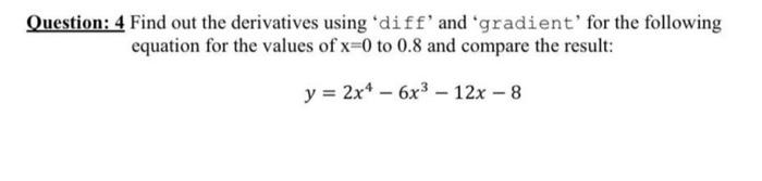 Solved 4- Find out the derivatives using 'diff' and | Chegg.com