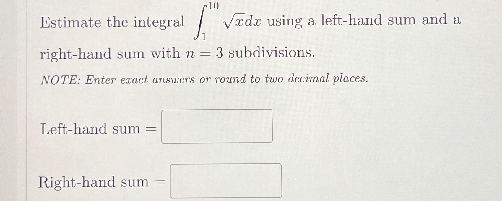 Solved Estimate the integral ∫110x2dx ﻿using a left-hand sum | Chegg.com
