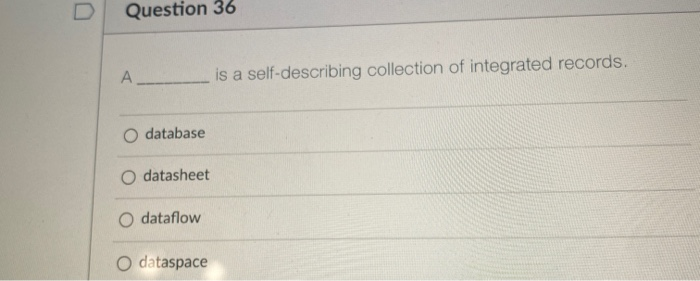 Solved Question 36 A_____ is a self-describing collection of | Chegg.com
