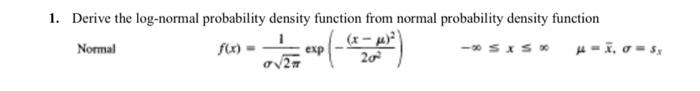 Solved 1. Derive the log-normal probability density function | Chegg.com