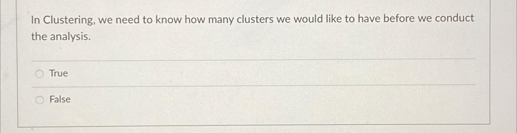 Solved In Clustering, we need to know how many clusters we | Chegg.com