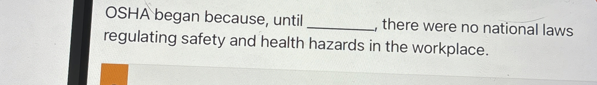 Solved OSHA began because, until ____there were no national | Chegg.com