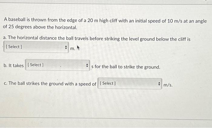 Solved A baseball is thrown from the edge of a 20 m high | Chegg.com