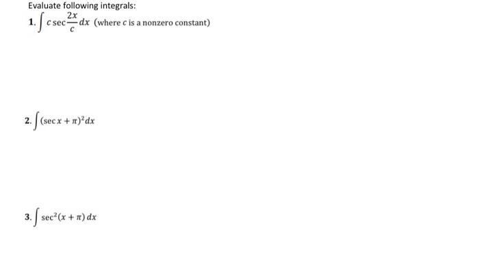 Solved Evaluate following integrals: 2x 1. csecdx (where c | Chegg.com
