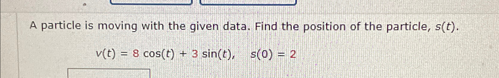 Solved A particle is moving with the given data. Find the | Chegg.com