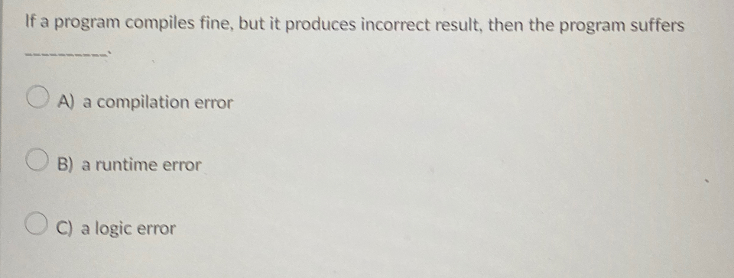 Solved If a program compiles fine, but it produces incorrect | Chegg.com Solved If a program compiles fine, but it produces incorrect | Chegg.com