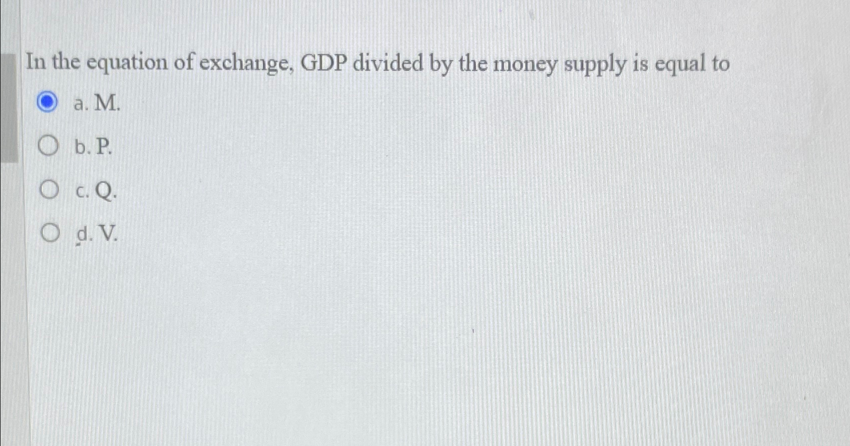 Solved In the equation of exchange, GDP divided by the money | Chegg.com