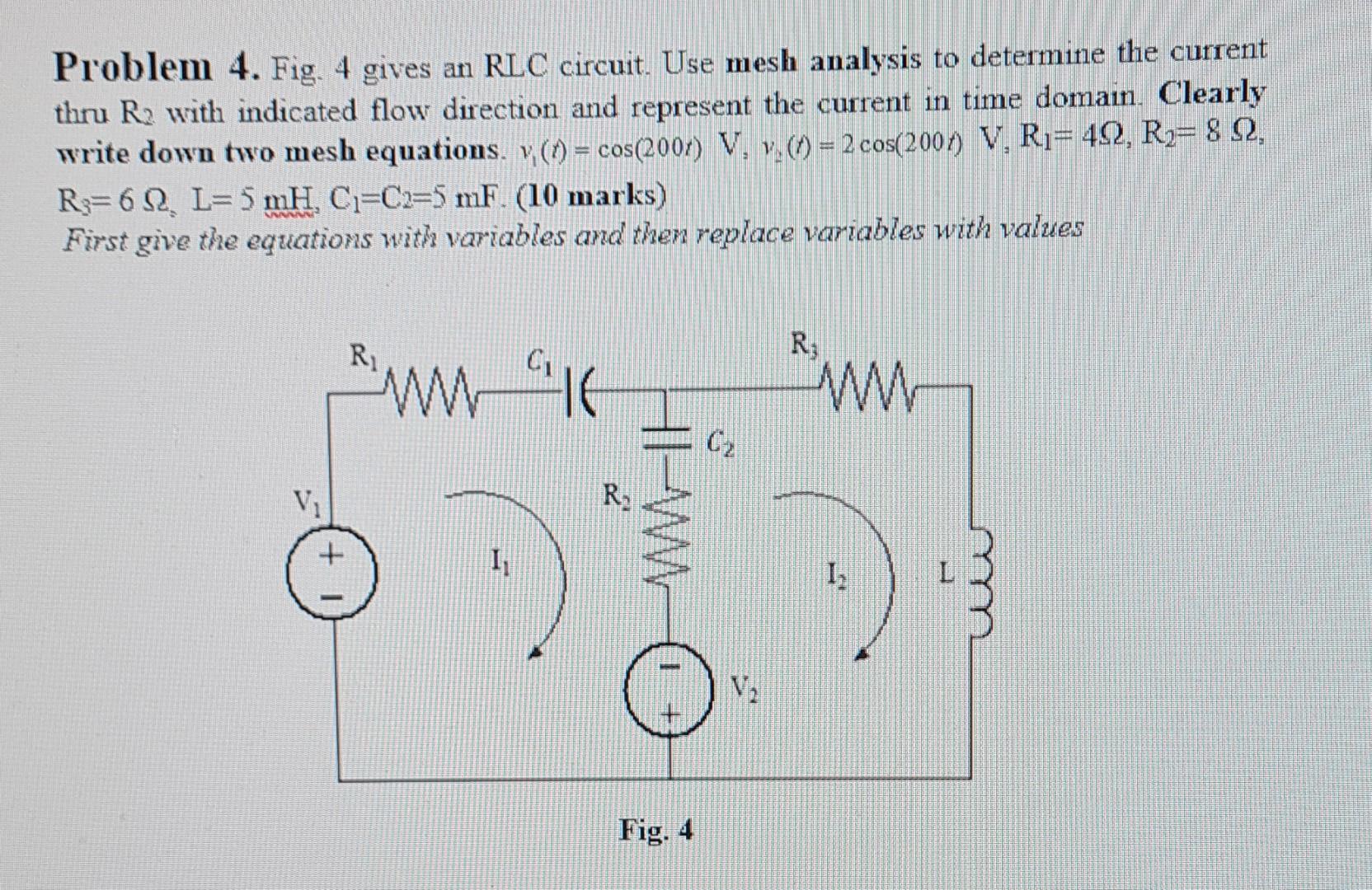 Solved Problem 4. Fig. 4 gives an RLC circuit. Use mesh | Chegg.com