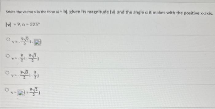 Solved Write the vector vin the form ai +b j. given its | Chegg.com