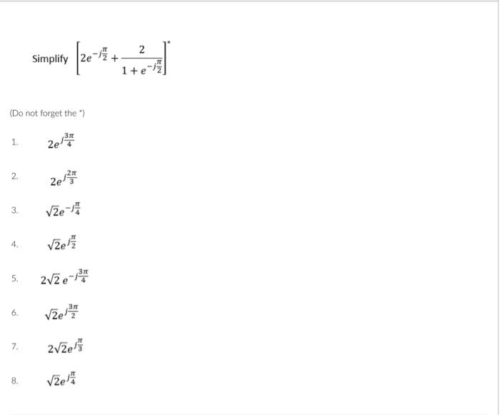 Solved Simplify [2e−j2π+1+e−j2π2]∗ (Do not forget the *) 1. | Chegg.com