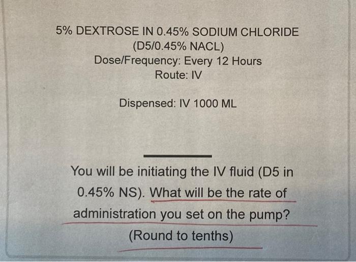 Solved 5% DEXTROSE IN 0.45% SODIUM CHLORIDE (D5/0.45% NACL) | Chegg.com