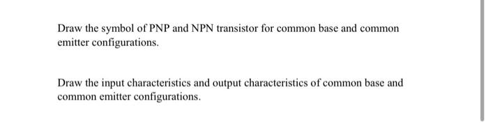 Solved Draw the symbol of PNP and NPN transistor for common | Chegg.com