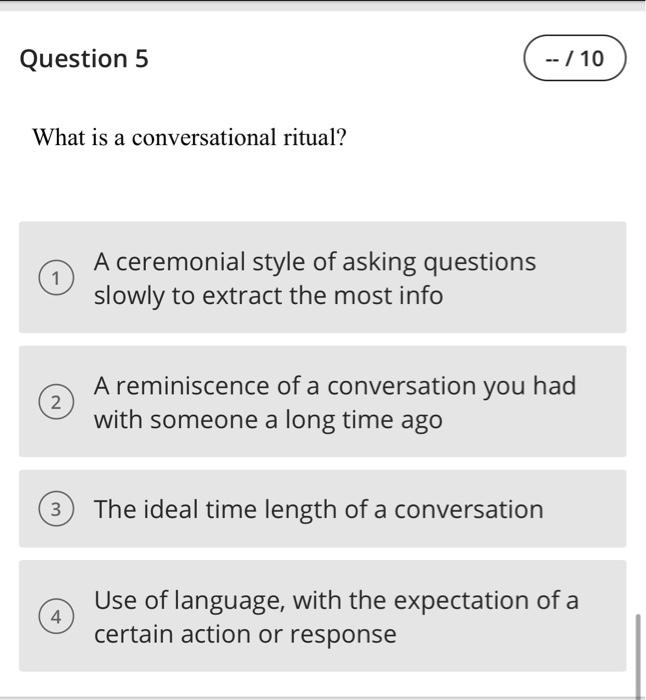 Solved Question 5 -- / 10 What is a conversational ritual? A | Chegg.com