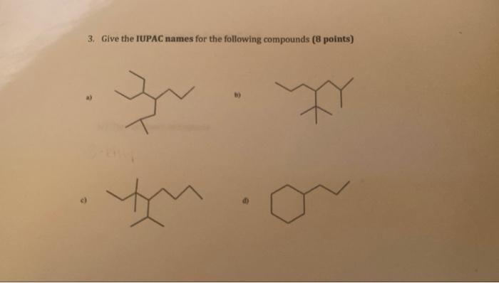 [Solved]: 3. Give the IUPAC names for the following compoun
