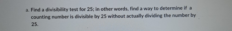 Solved a. ﻿Find a divisibility test for 25 ﻿; in other | Chegg.com