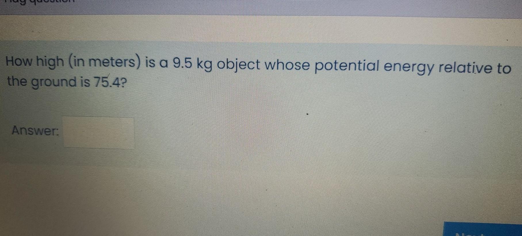 Solved How high (in meters) is a 9.5 kg object whose | Chegg.com