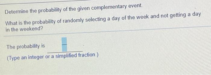 Solved Determine the probability of the given complementary | Chegg.com