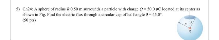 Solved 5) Ch24: A sphere of radius R 0.50 m surrounds a | Chegg.com