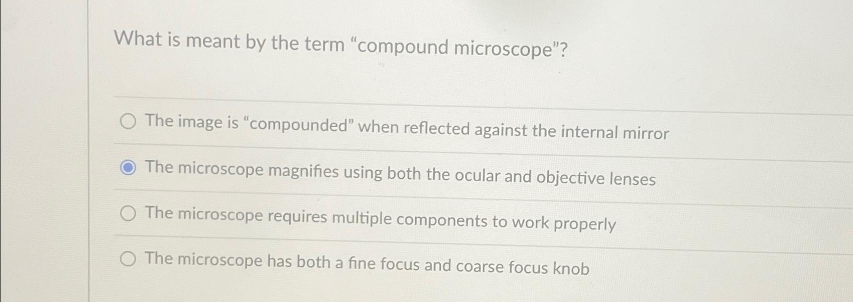 Solved What is meant by the term "compound microscope"?The | Chegg.com