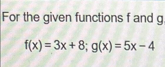 Solved For the given functions f ﻿and | Chegg.com