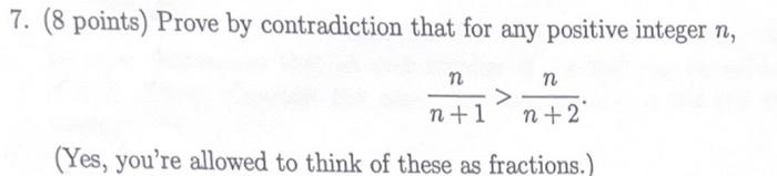 Solved 7. (8 points) Prove by contradiction that for any | Chegg.com