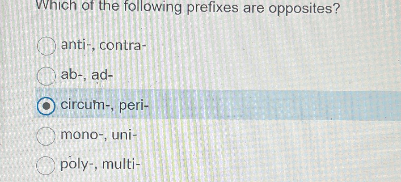 Solved Which of the following prefixes are opposites?anti-, | Chegg.com