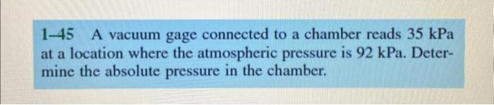 Solved 1-45 A vacuum gage connected to a chamber reads 35kPa | Chegg.com