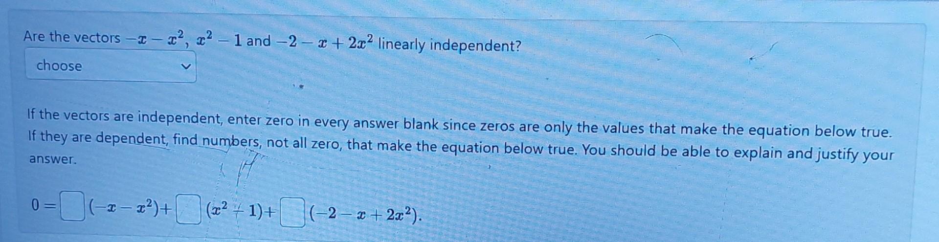 Solved Are the vectors −x−x2,x2−1 and −2−x+2x2 linearly | Chegg.com
