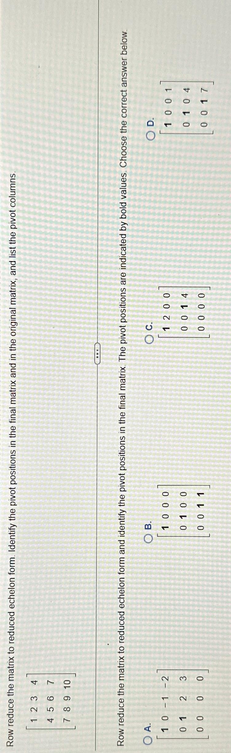 Solved Row reduce the matrix to reduced echelon form. | Chegg.com