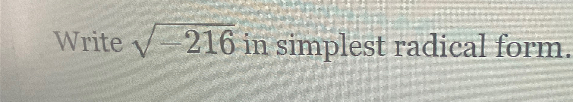 Solved Write -2162 ﻿in simplest radical form. | Chegg.com