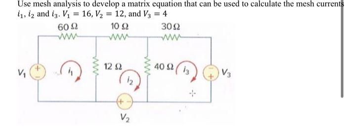 Solved Use mesh analysis to develop a matrix equation that | Chegg.com