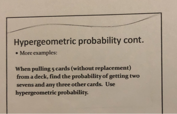 Solved Hypergeometric probability cont. • More examples: | Chegg.com