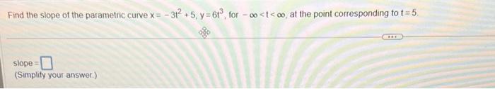 Solved Find the slope of the parametric curve | Chegg.com