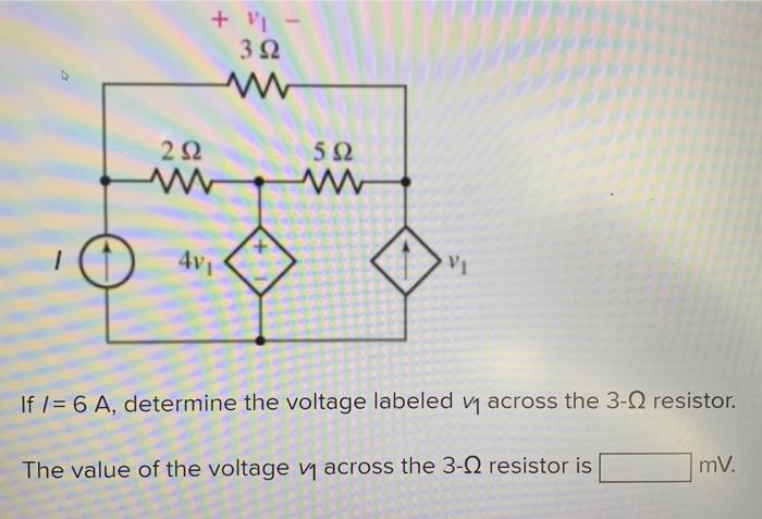 Solved If I=6 A, determine the voltage labeled v1 across the | Chegg.com