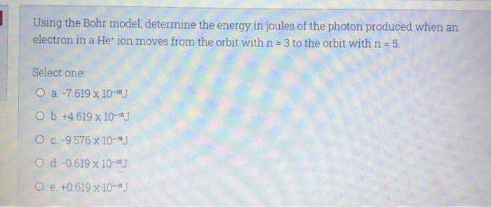Solved Using The Bohr Model Determine The Energy In Joules