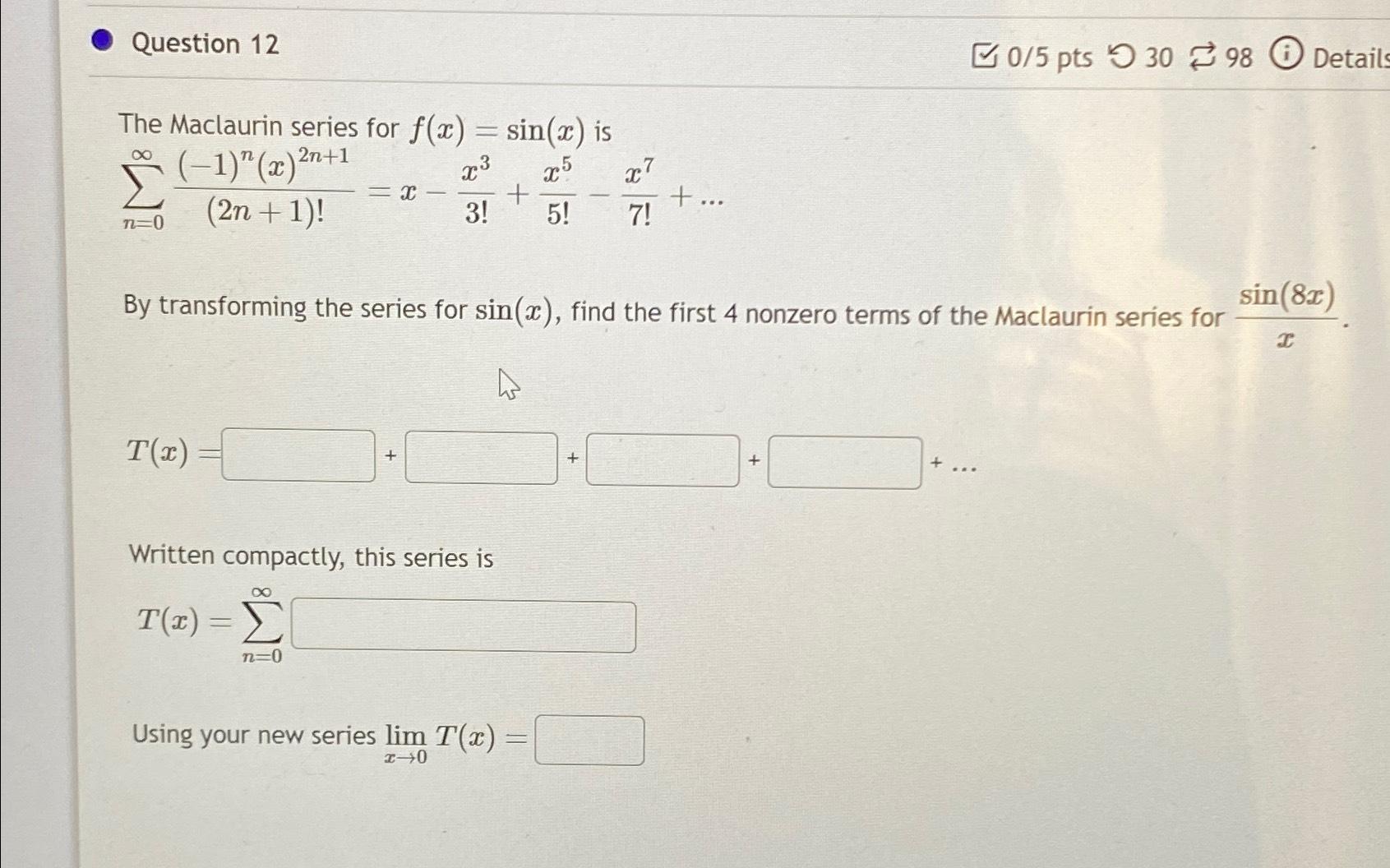 Solved Question 1205 ﻿pts 30⇄98DetailsThe Maclaurin series | Chegg.com
