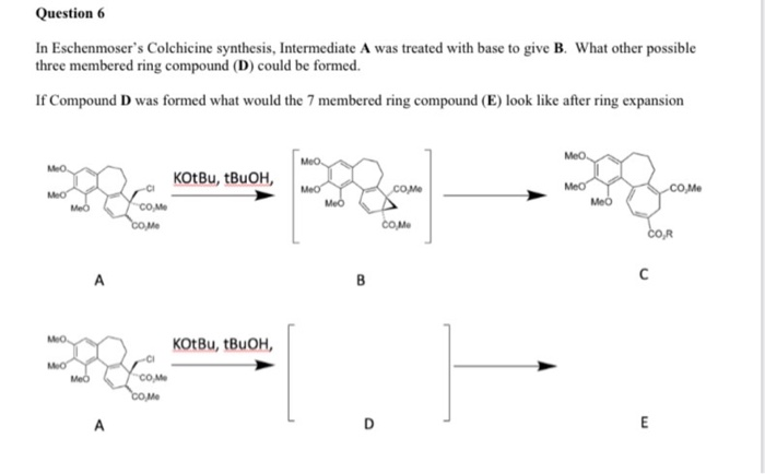 Solved Question 6 In Eschenmoser's Colchicine synthesis, | Chegg.com