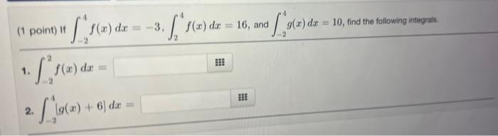 Solved (1 point) If ∫−24f(x)dx=−3,∫24f(x)dx=16, and | Chegg.com